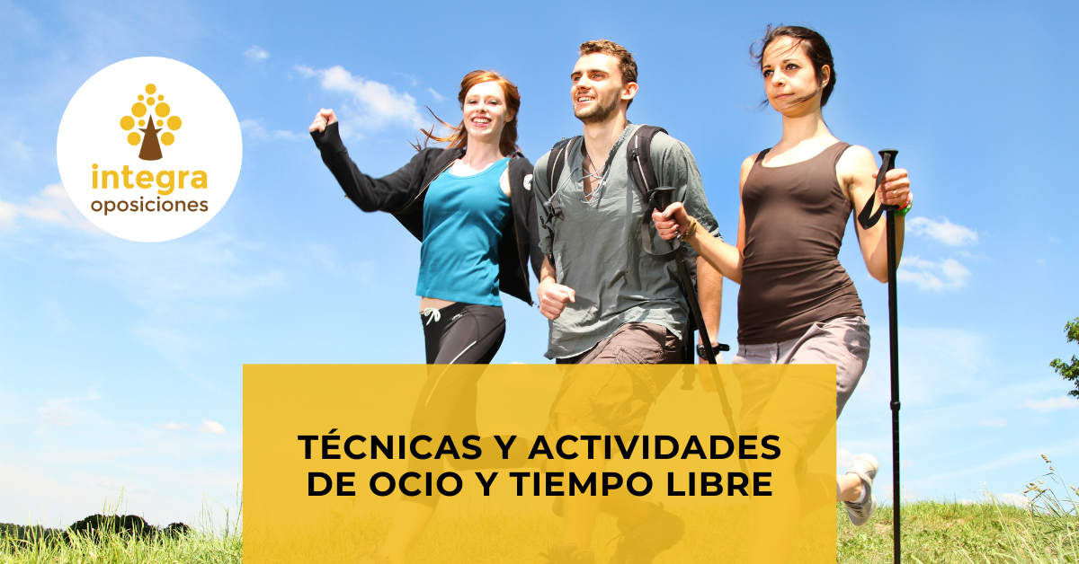 Técnicas y Actividades de Ocio y Tiempo Libre - Integra Oposiciones