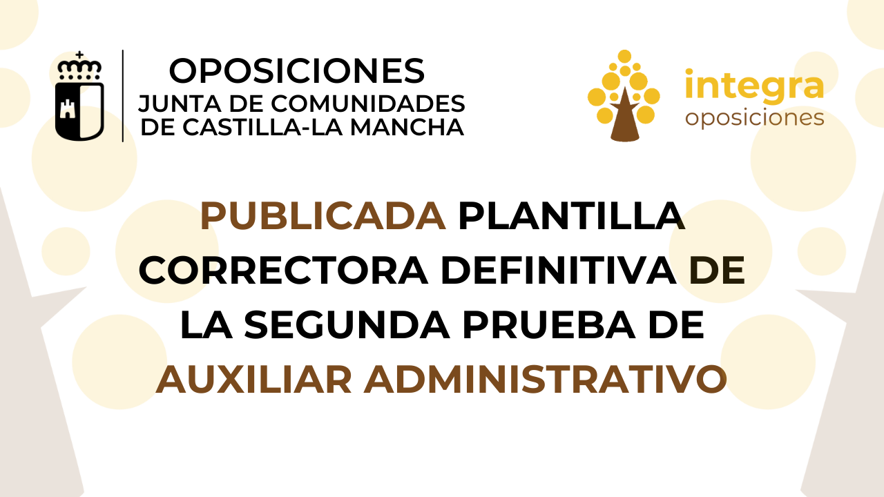 Auxiliar Administrativo JCCM: Publicada plantilla correctora definitiva de la segunda Prueba ...
