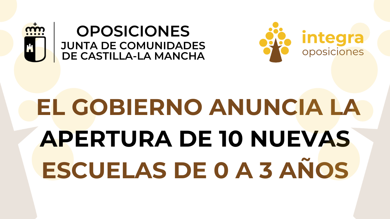 Oposiciones JCCM: El gobierno anuncia la apertura de 10 nuevas escuelas ...