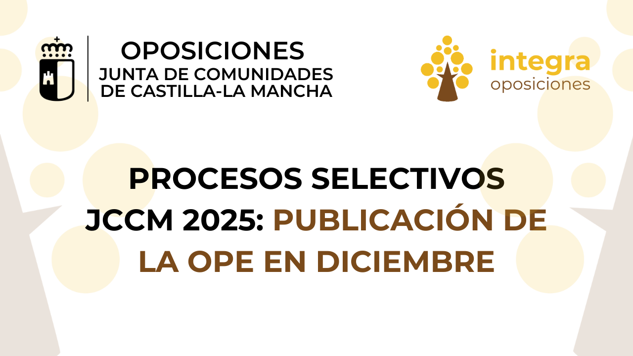 Procesos Selectivos JCCM 2025: Publicación de la OPE en Diciembre ...